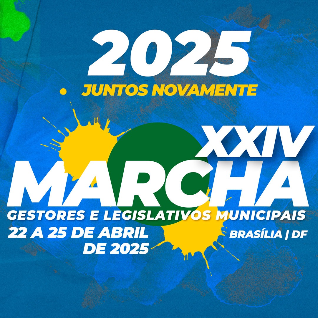 XXIV Marcha dos Gestores e Legislativos Municipais de 22 a 25 de abril ...